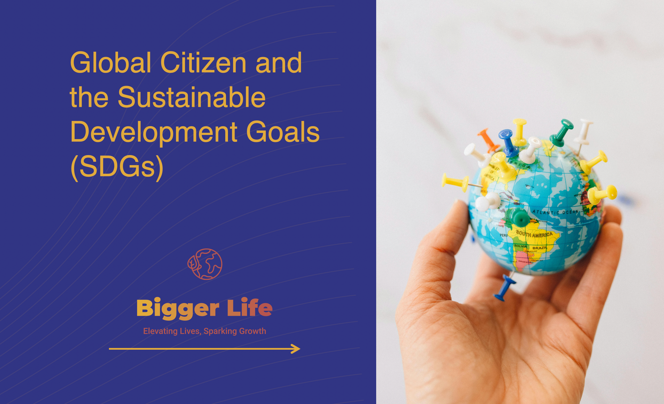 Global Citizen and the Sustainable Development Goals (SDGs) – Bigger Life